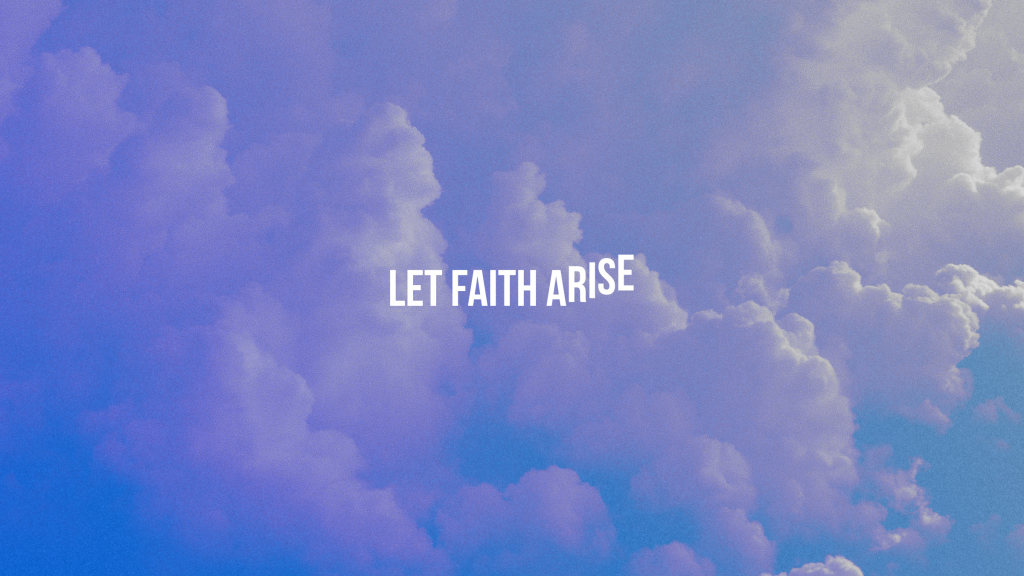 Let Faith Arise - SermonScreens.com